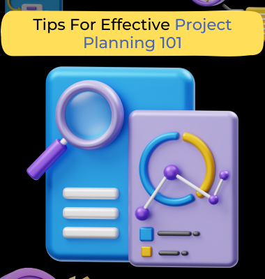 Tips For Effective Project Planning 101